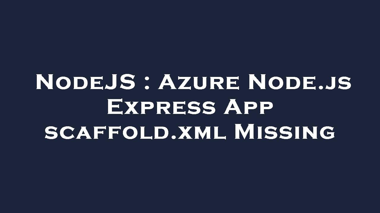 Nodejs Azure Nodejs Express App Scaffoldxml Missing Youtube 2927