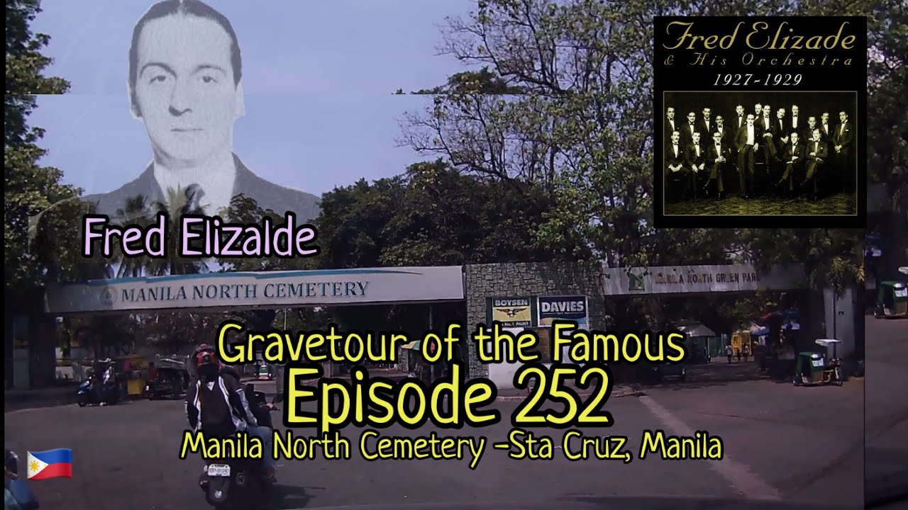 Gravetour of the Famous E252ph | Fred Elizalde | Manila North Cemetery ...