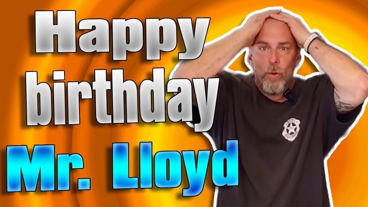 Happy birthday Mr. Lloyd - YouTube