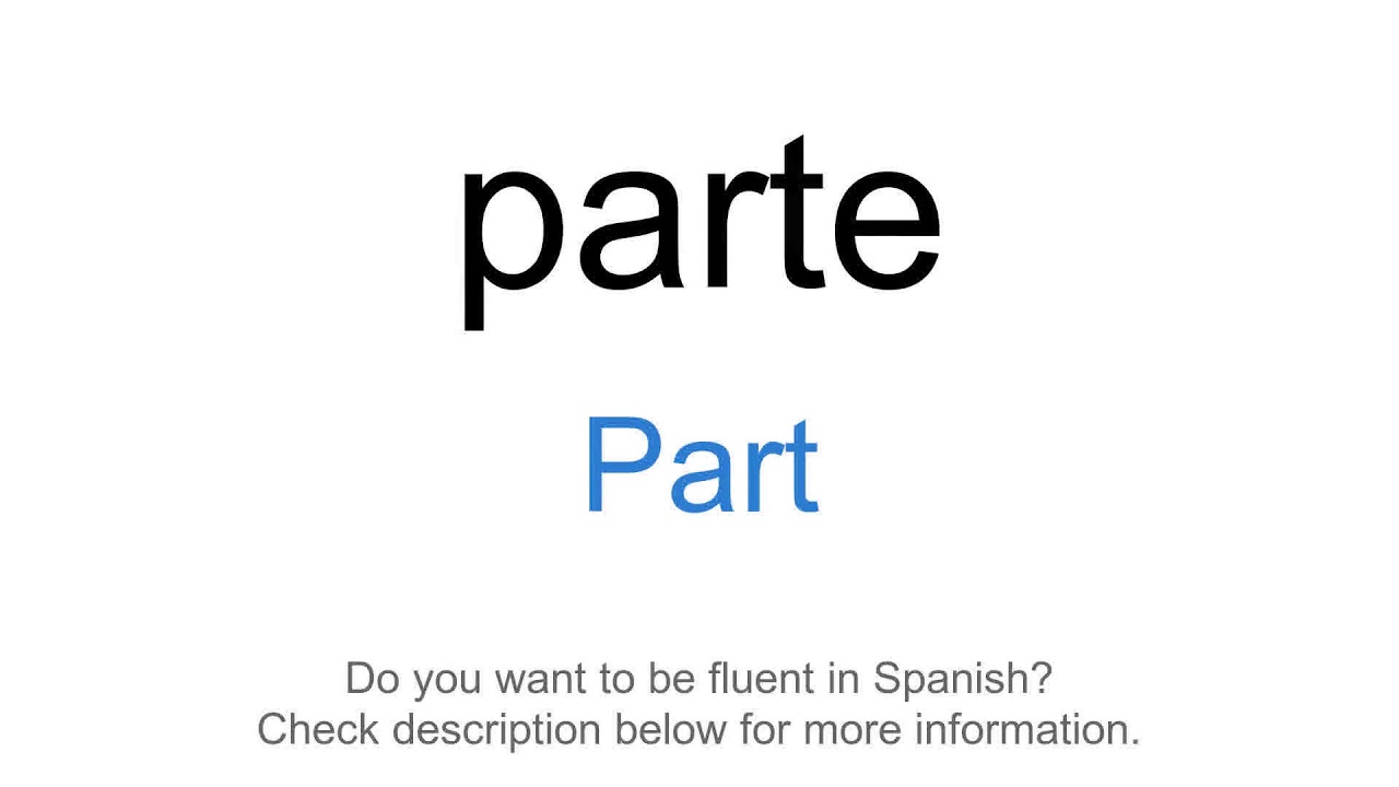 How to say "Part" in Spanish | parte - YouTube