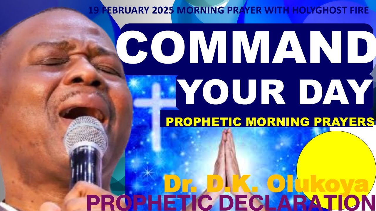 Commanding Your Morning with Holy Ghost Fire and Prophetic Declarations – Dr Olukoya Morning ...