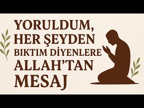Çok yoruldum diyenler için | Allah'tan Teselli 