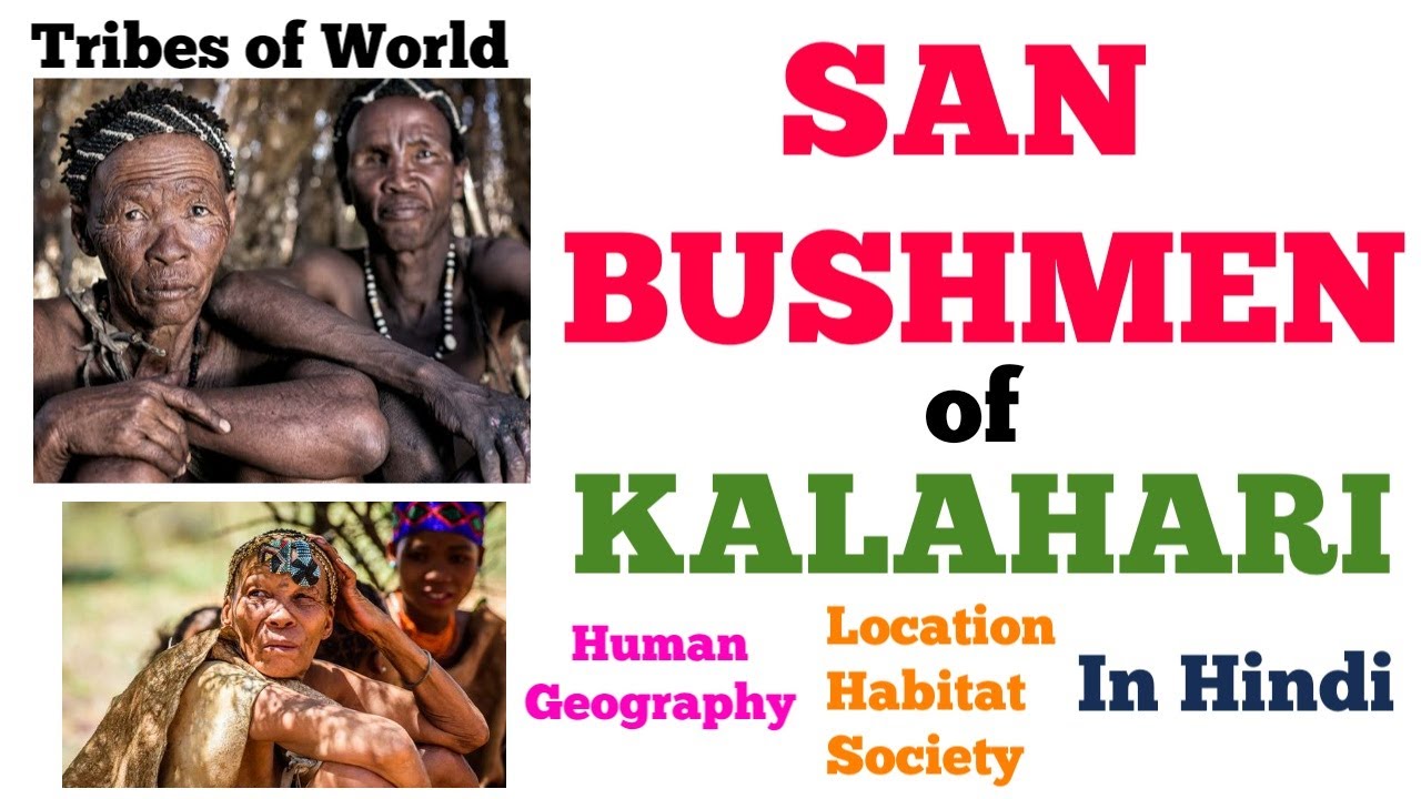 San Bushmen of Kalahari | Bushmen tribe | Location|Habitat|Society | In ...
