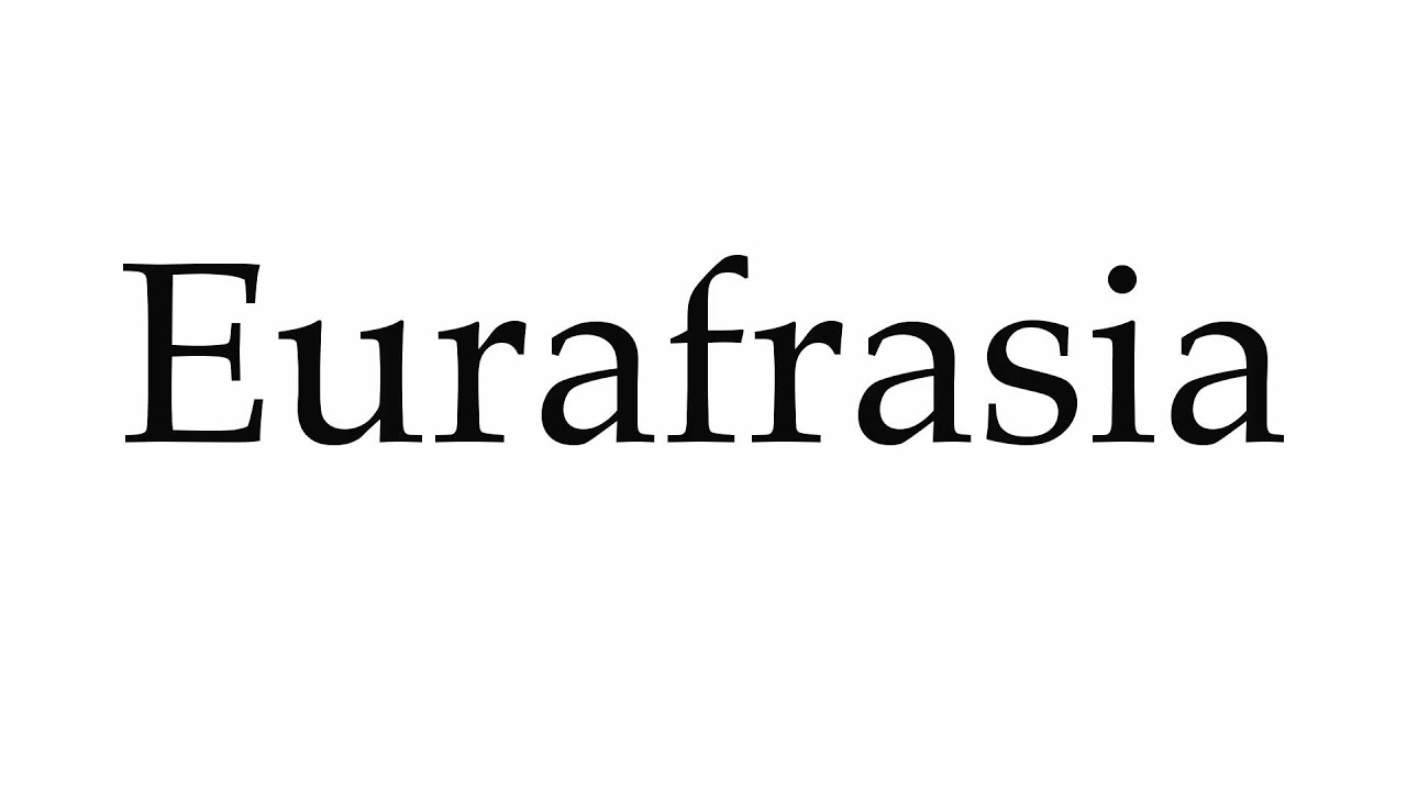 How to Pronounce Eurafrasia - YouTube