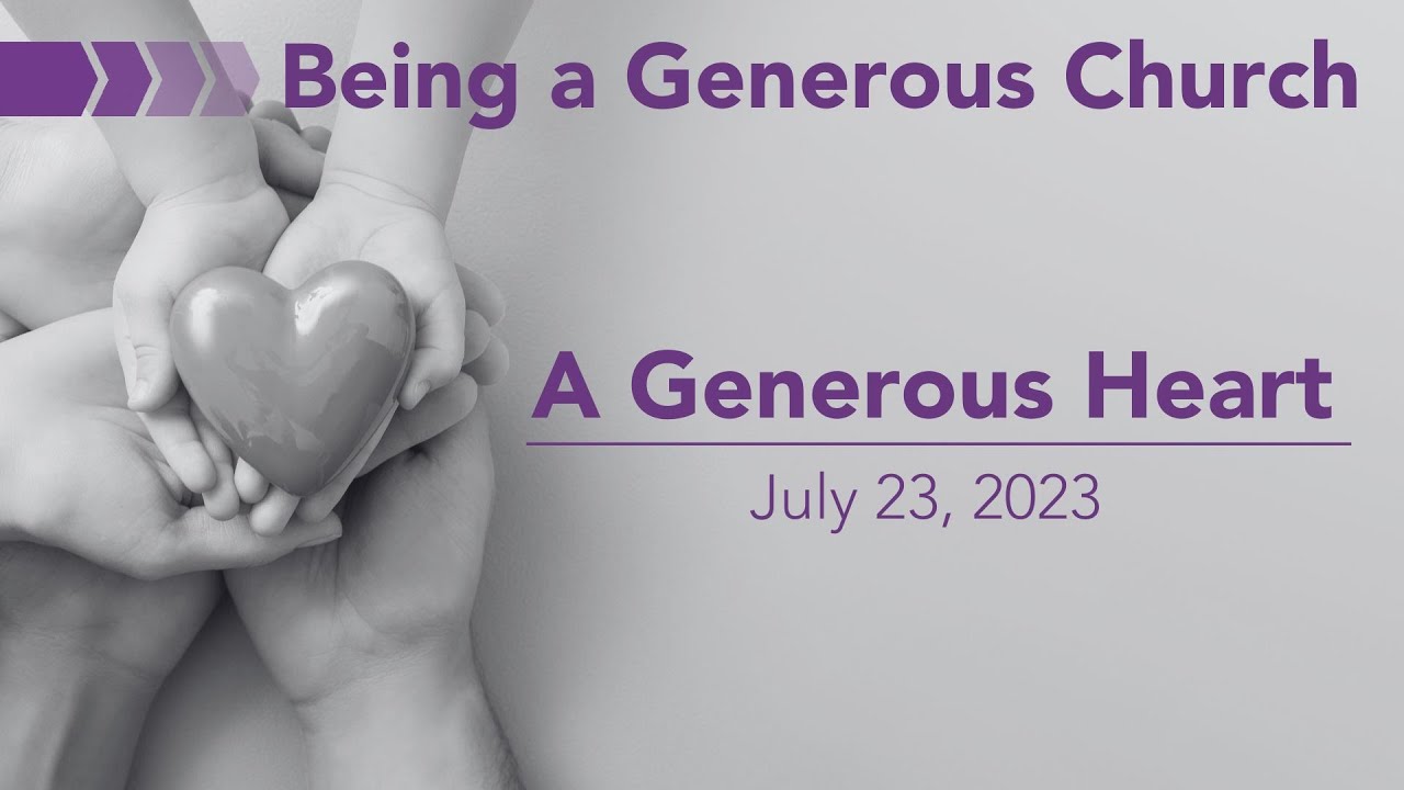 Being a Generous Church: A Generous Heart - YouTube