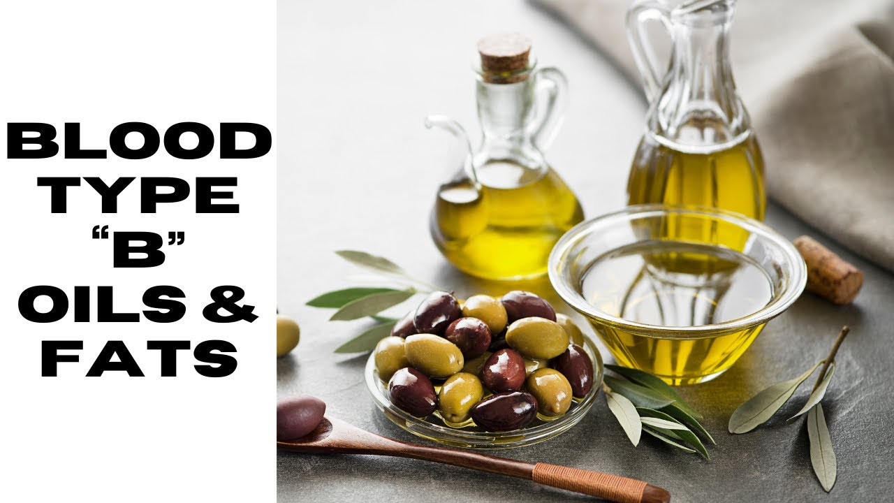 Blood Type B Oils & Fats - YouTube