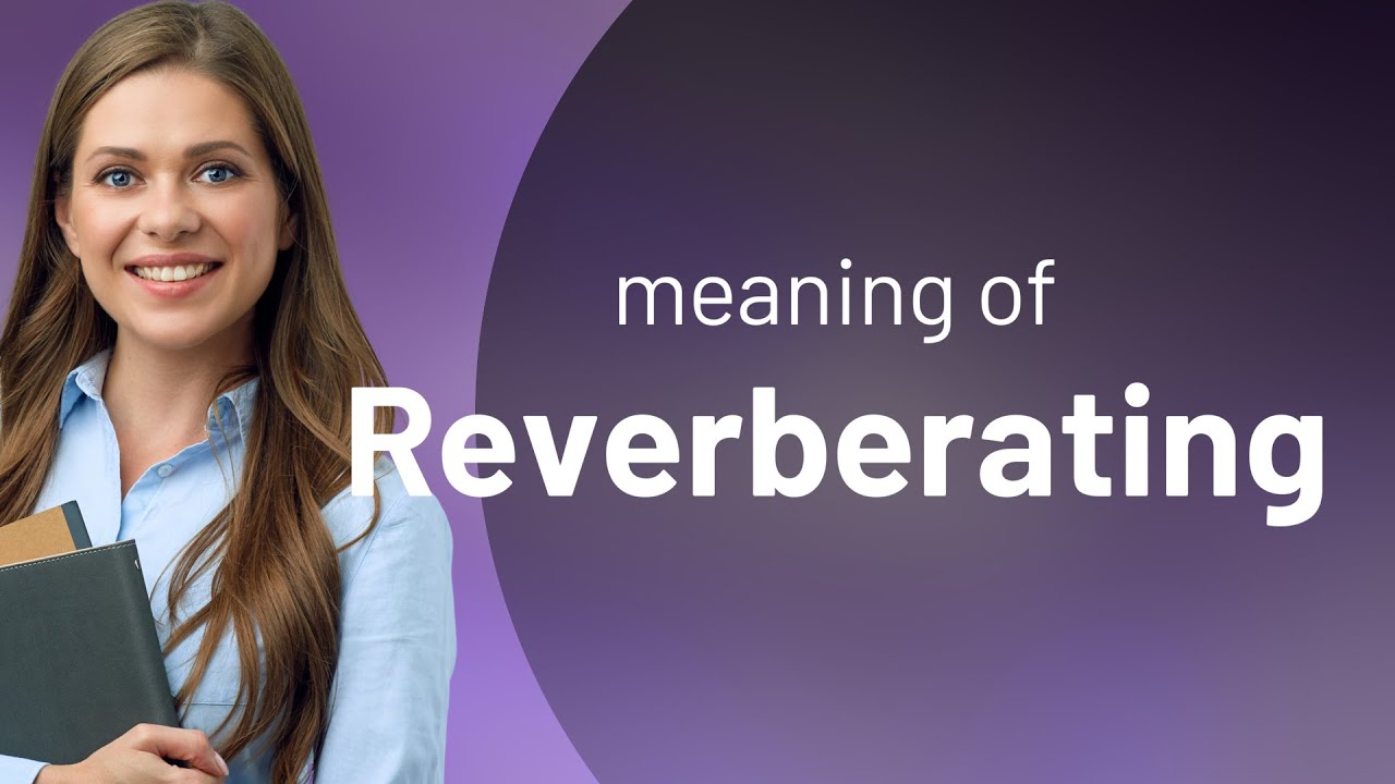 Reverberating | REVERBERATING meaning - YouTube