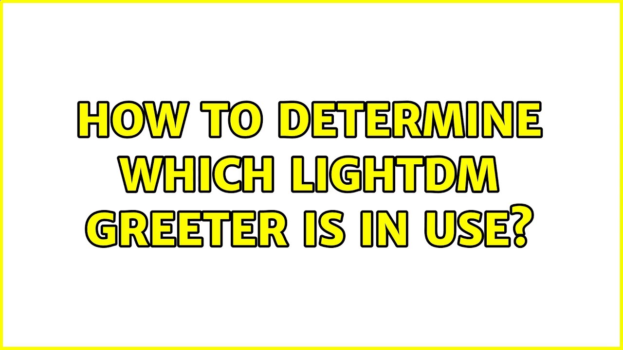 Ubuntu: How to determine which lightdm greeter is in use? - YouTube