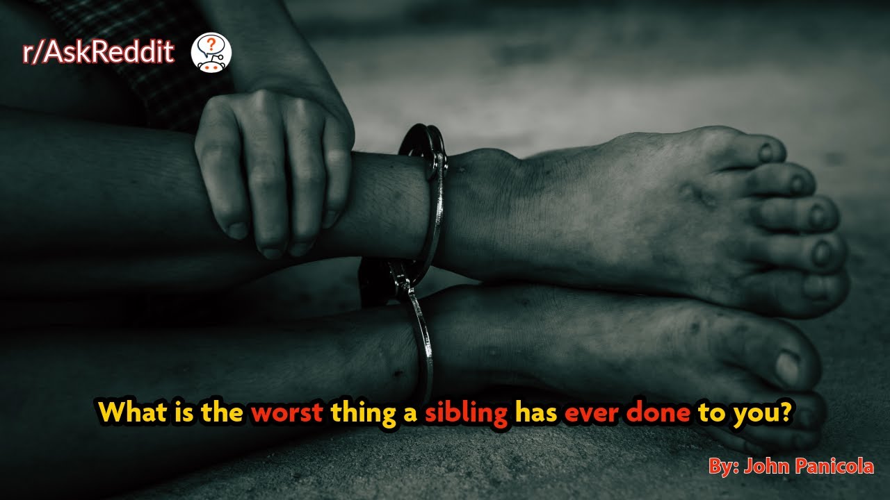 What is the worst thing a sibling has ever done to you? - YouTube