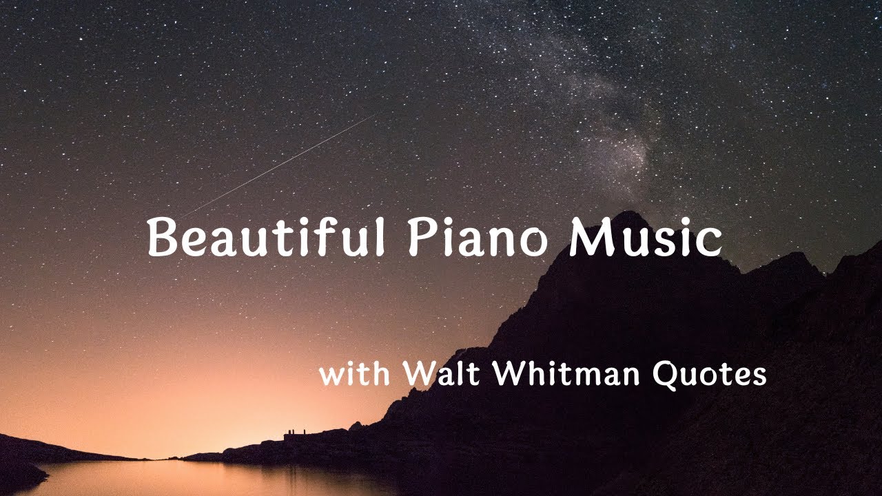 Beautiful Piano Music with Walt Whitman Quotes - YouTube