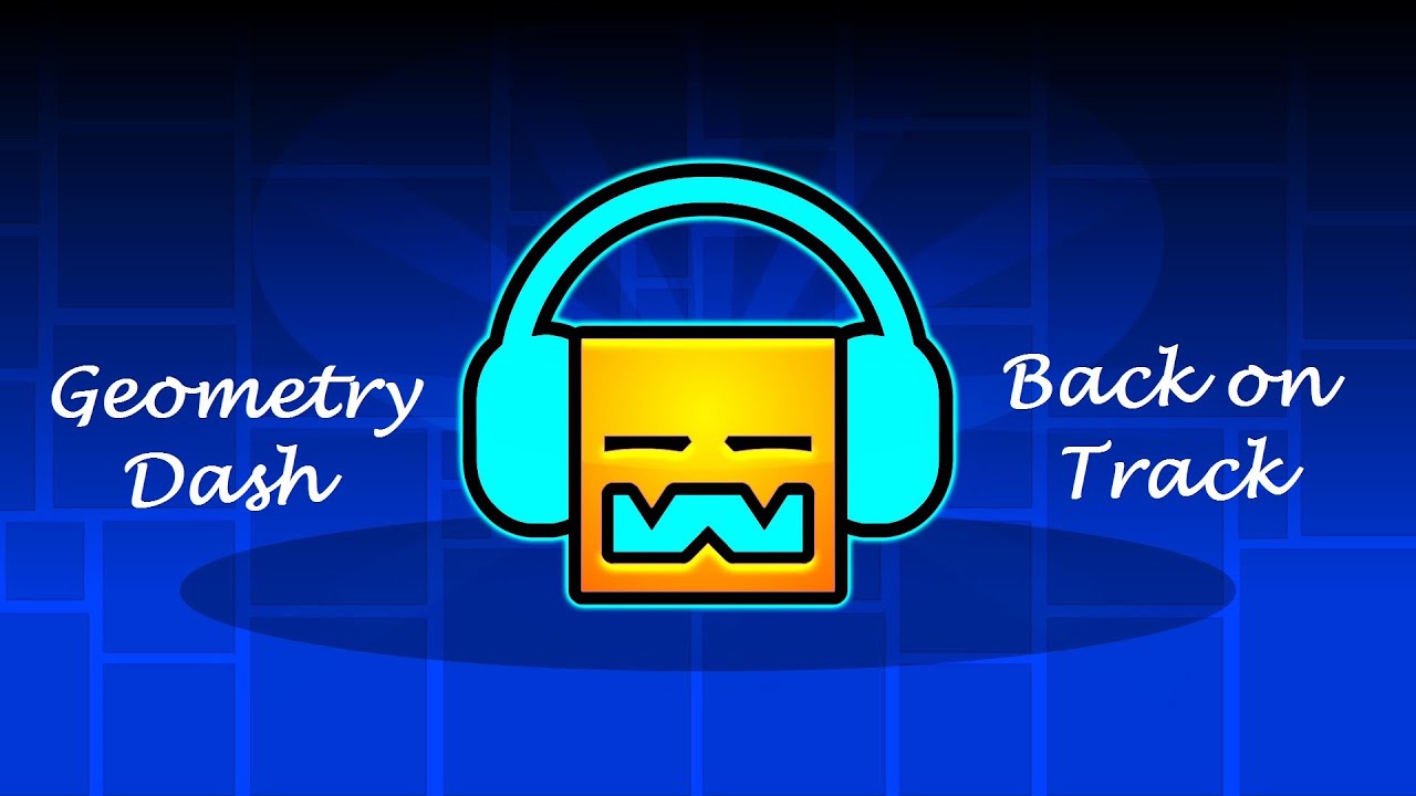 Geometry Dash: Back on Track [Walkthrough] - YouTube
