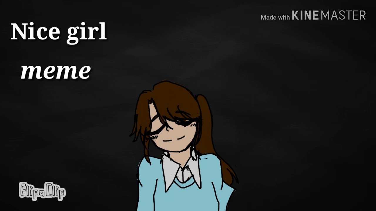 Nice Girl meme - YouTube