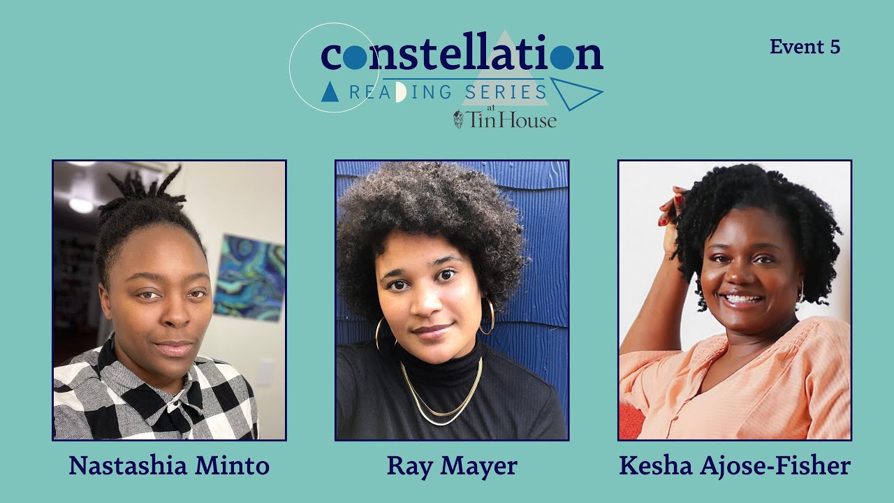 Constellation #5: Ray Mayer, Kesha Ajose-Fisher, Nastashia Minto - YouTube