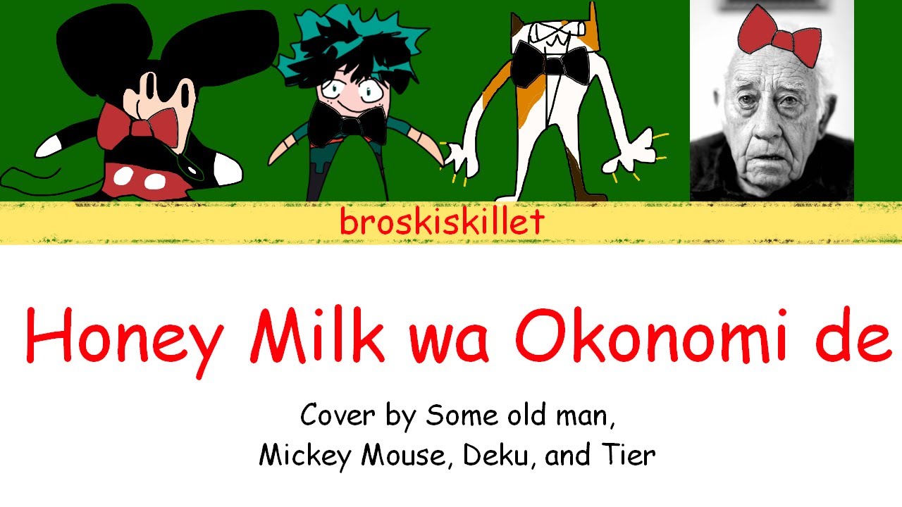 UNDEAD - Honey Milk wa Okonomi de ||| Cover by Some old man, Mickey ...