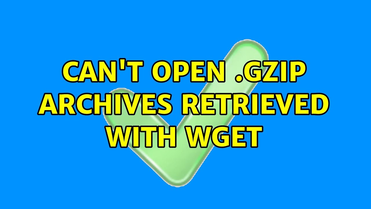 Can't open .gzip archives retrieved with wget - YouTube