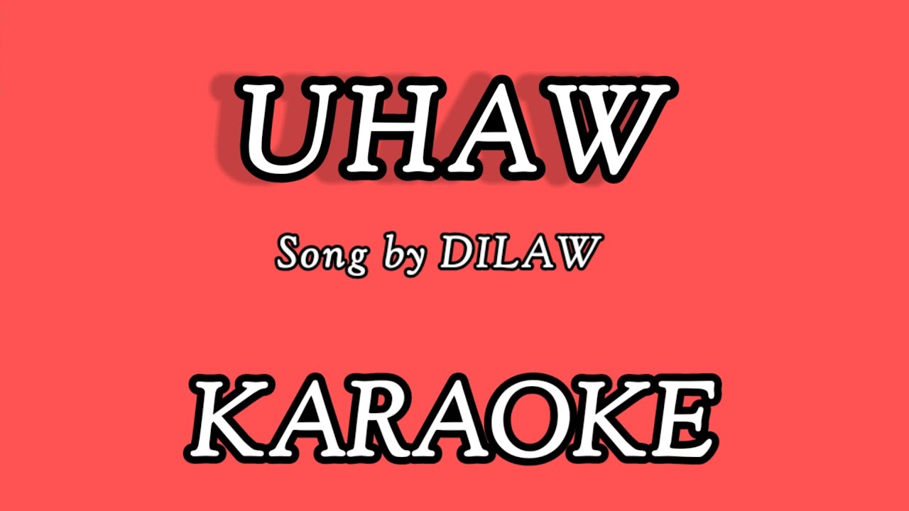 UHAW KARAOKE | Song By Dilaw - YouTube