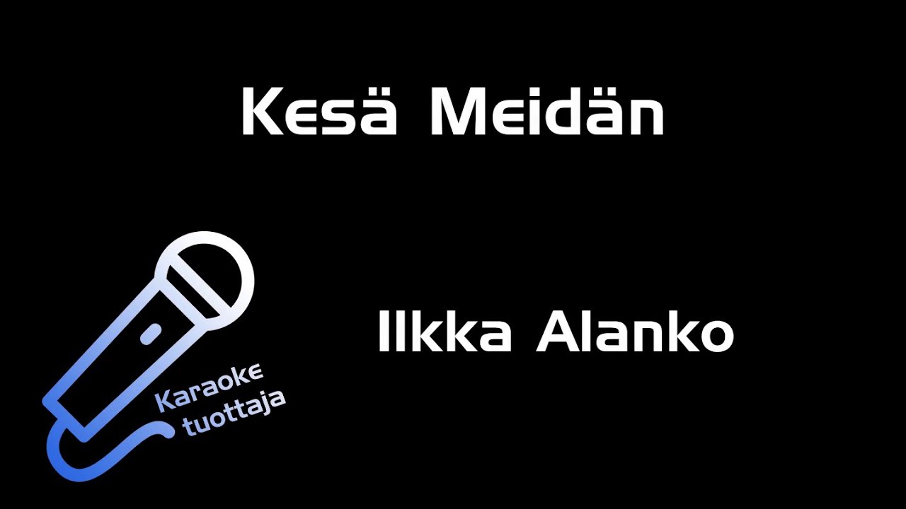 Ilkka Alanko - Kesä Meidän (Karaoke) - YouTube