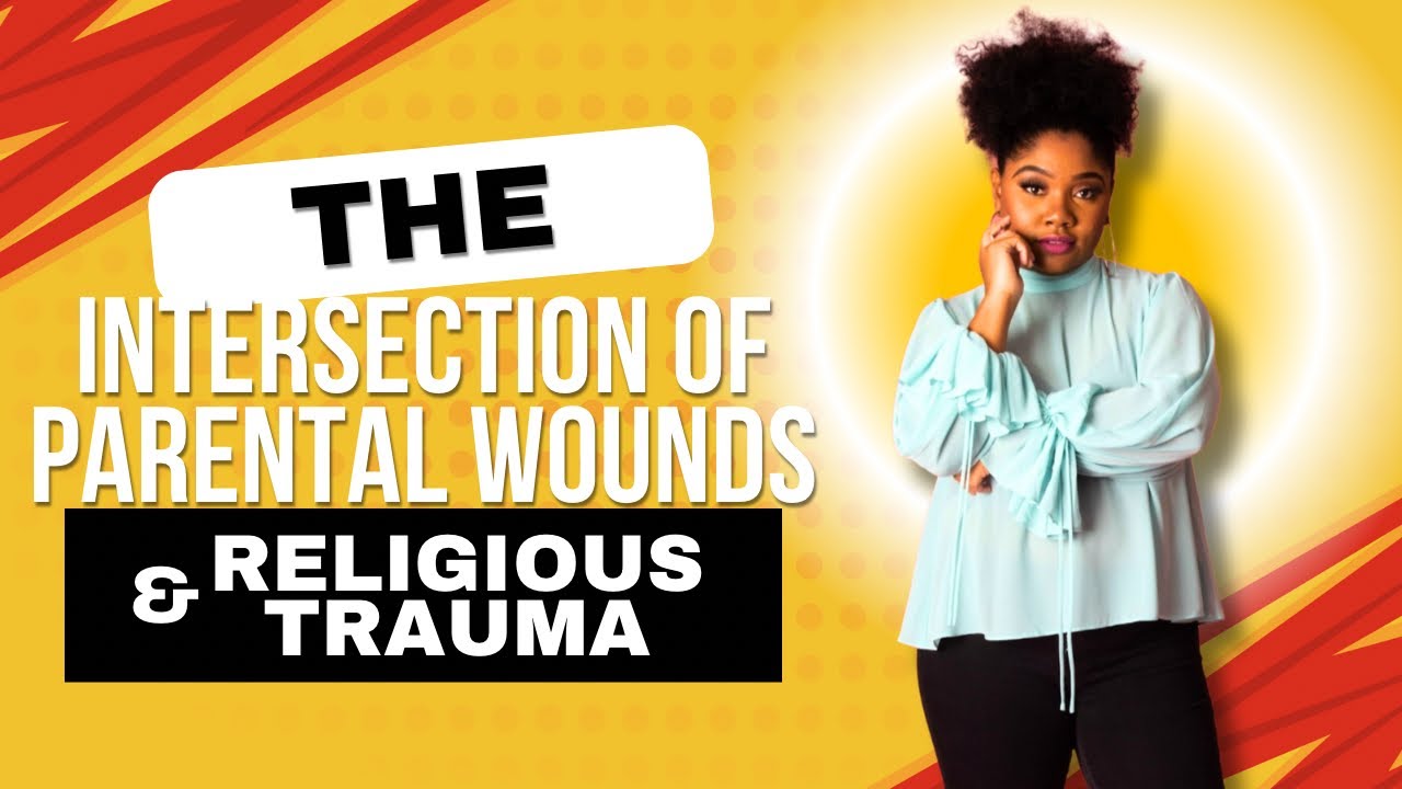 When Parental Wounds & Religious Trauma Intersect - YouTube