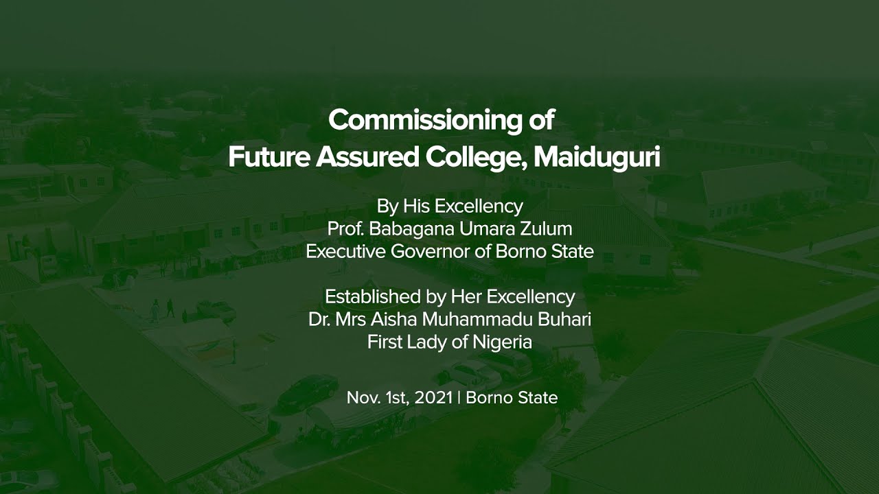 OFFICIAL COMMISSIONING OF FUTURE ASSURED COLLEGE MAIDUGURI - YouTube