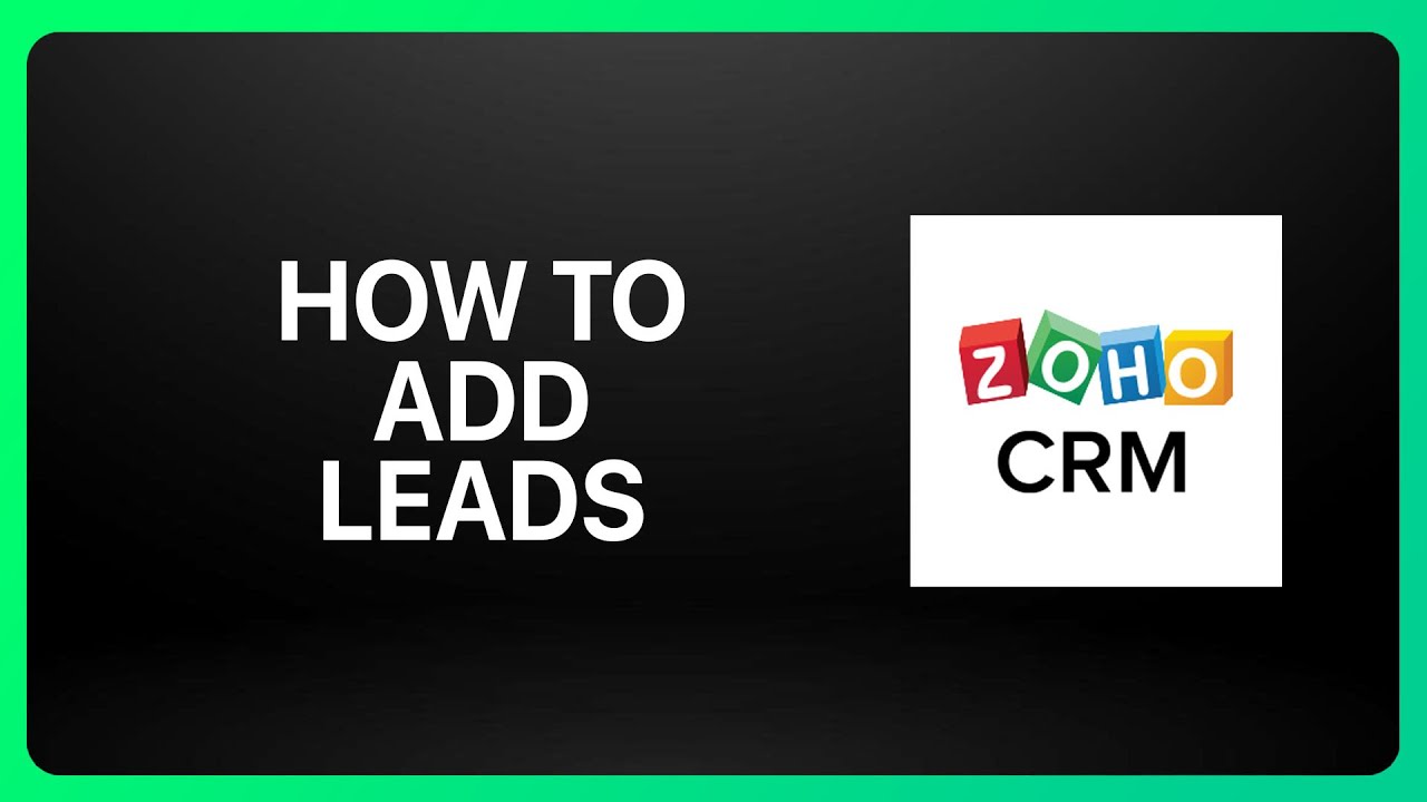 How To Add Leads In Zoho CRM Tutorial - YouTube