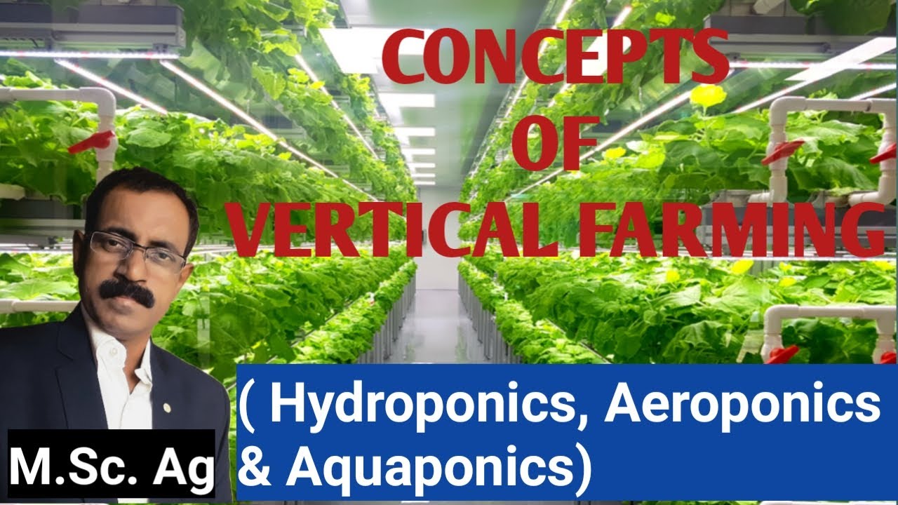 Concepts of Vertical Farming (Hydroponics, Aeroponics & Aquaponics ...
