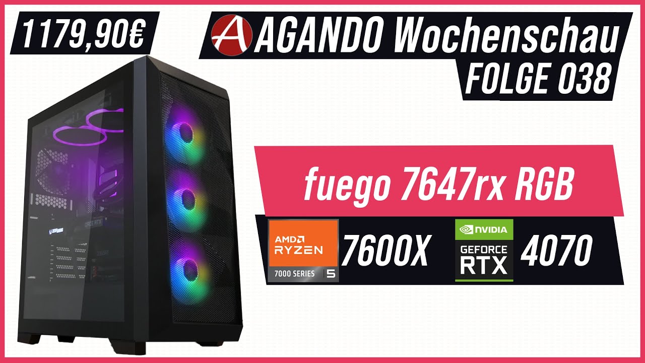 AGANDO Wochenschau #038 | Gaming PC der Woche | fuego 7647rx RGB ...