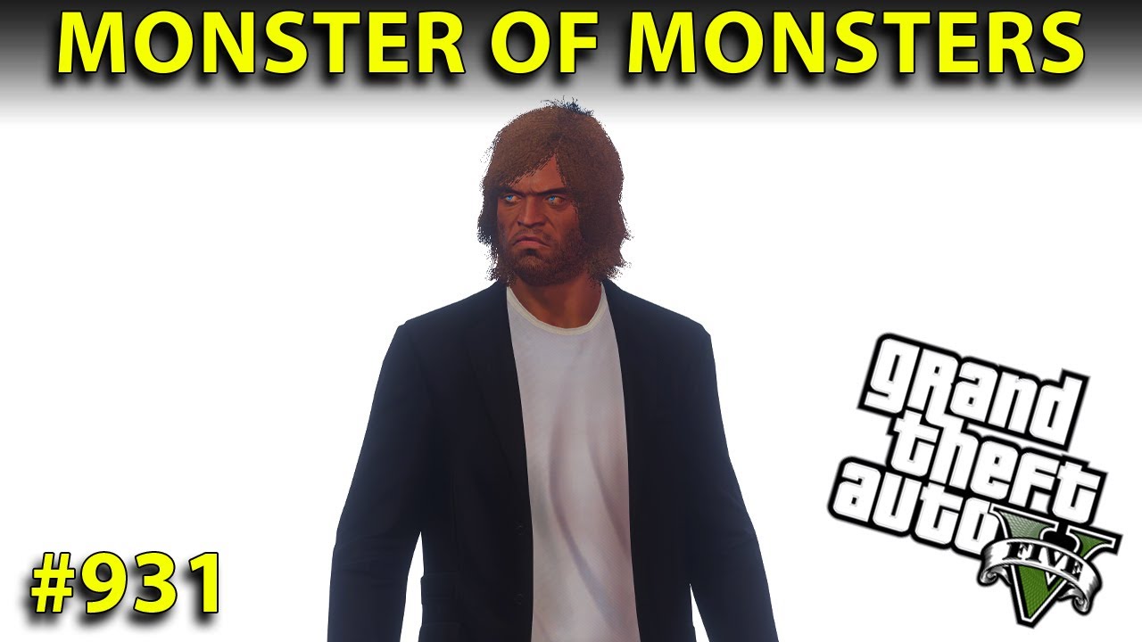 GTA 5 : Monster of Monsters in Los Santos | GTA 5 GAMEPLAY #931 - YouTube