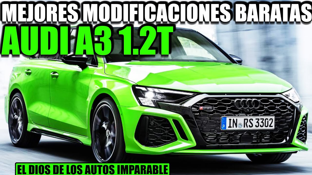 3 MODIFICACIONES QUE TRANSFORMAN AL AUDI A3 1.2T - YouTube