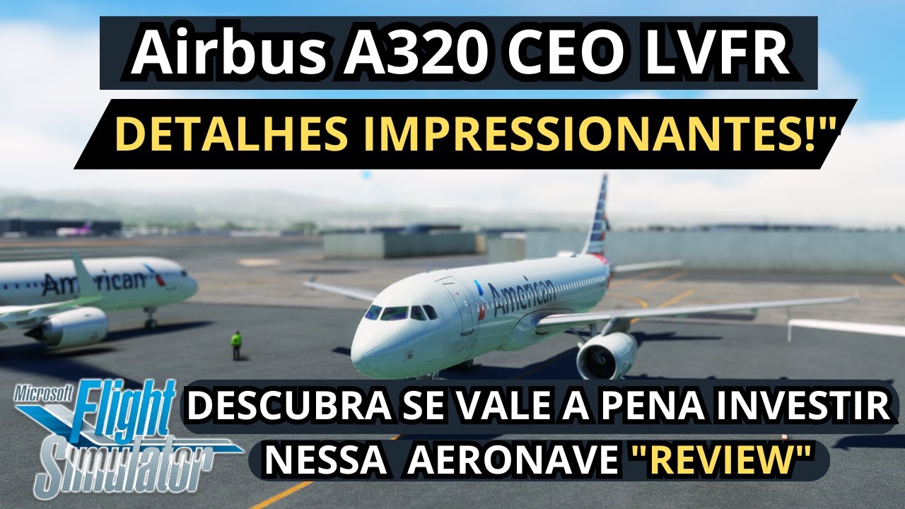 "REVIEW DO AIRBUS A320 CEO LVFR NO MSFS2020 - VALE A PENA?" - YouTube