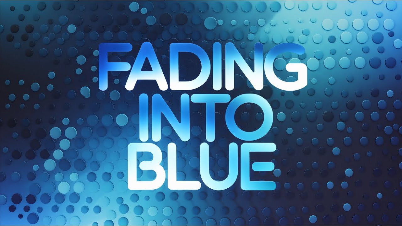 Fading Into Blue - YouTube