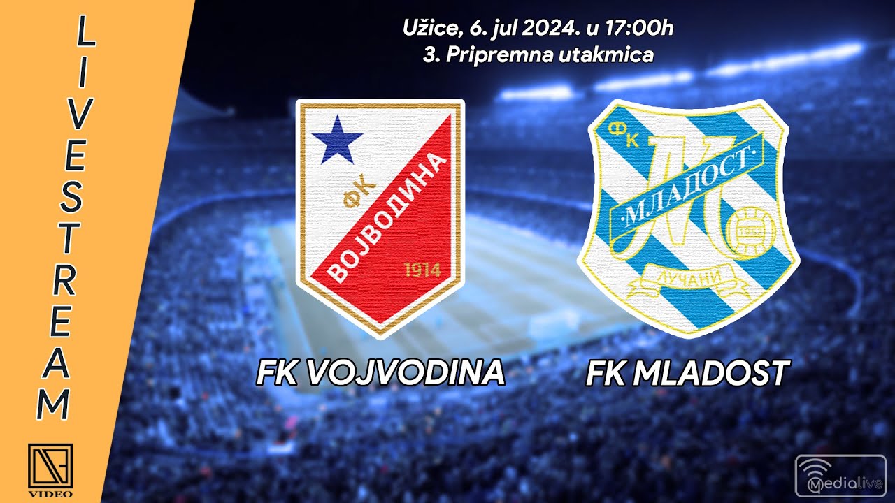 FK VOJVODINA Novi Sad - FK MLADOST Lučani (Full match Livestream) [06. ...