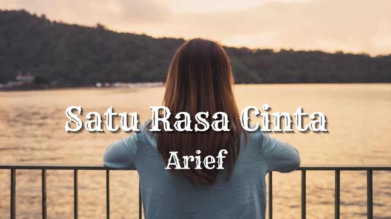 Satu Rasa cinta Arief lirik dan lagu (cover indah yastami) - YouTube