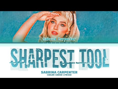 Sabrina Carpenter Sharpest Tool Lyrics (Color Coded Lyrics) - YouTube