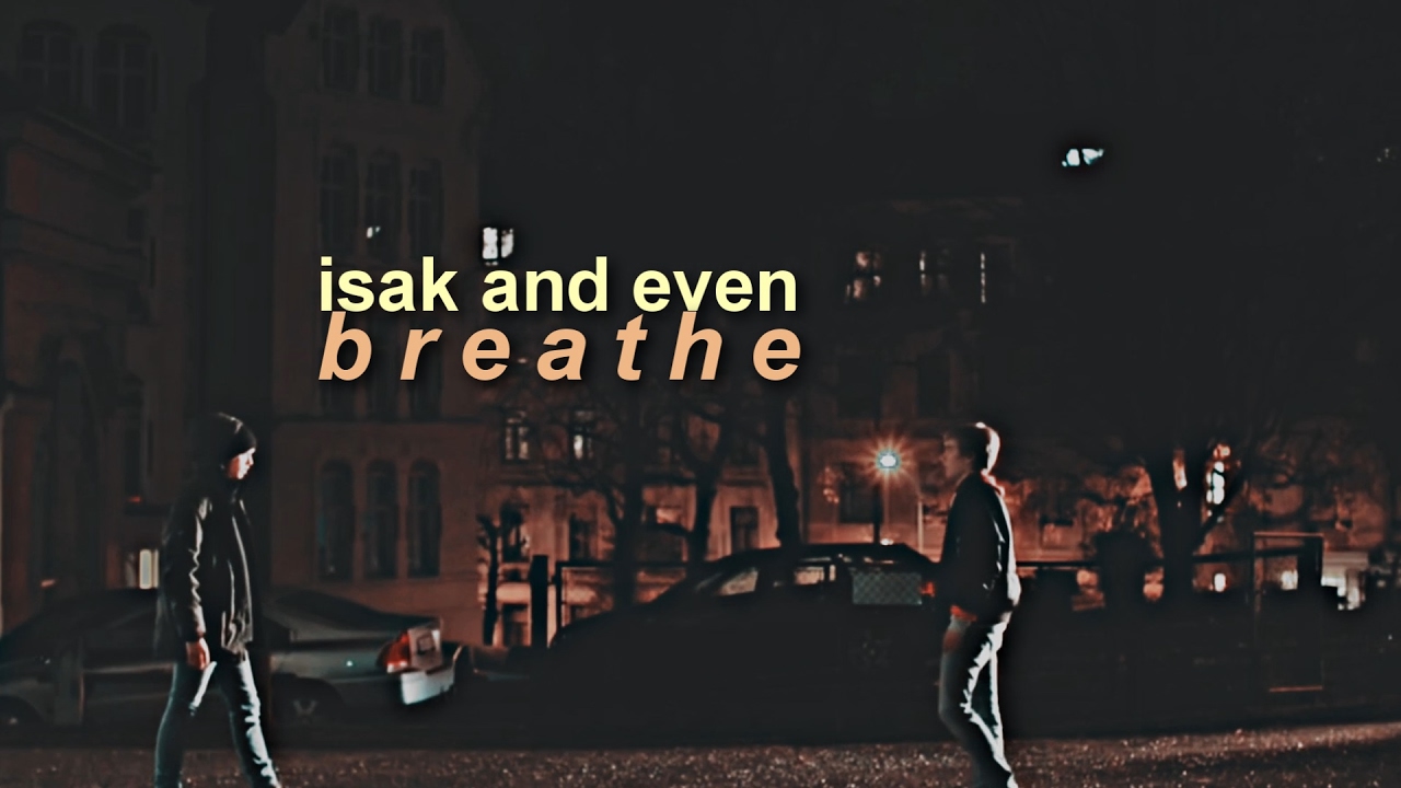 isak x even // breathe - YouTube