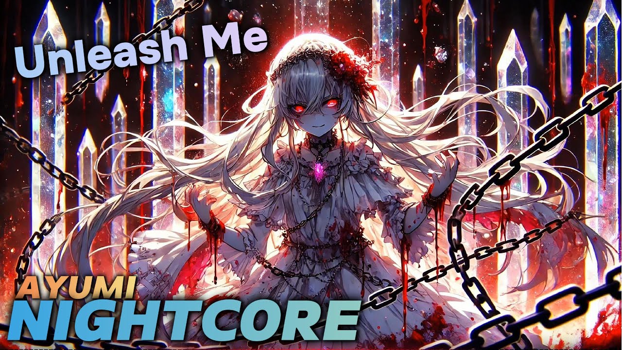 「Nightcore」 Unleash Me ⛓️ [AYUMI] - YouTube