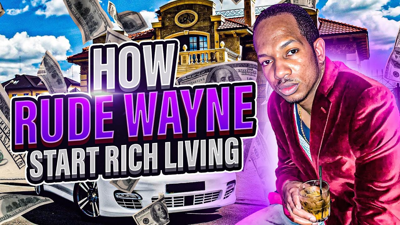 How Rude Wayne Starts Rich Living #richliving #rudewayne #motivation ...