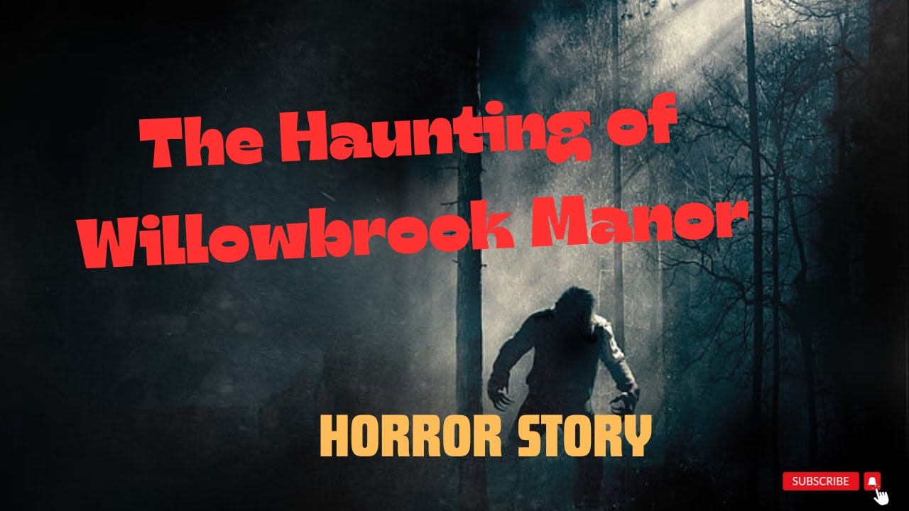 The Haunting of Willowbrook Manor || HORROR STORY ||#viral ...