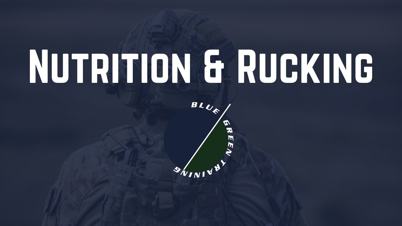 Nutrition for Rucking | SFAS & Ranger School Prep | BLUE / GREEN - YouTube