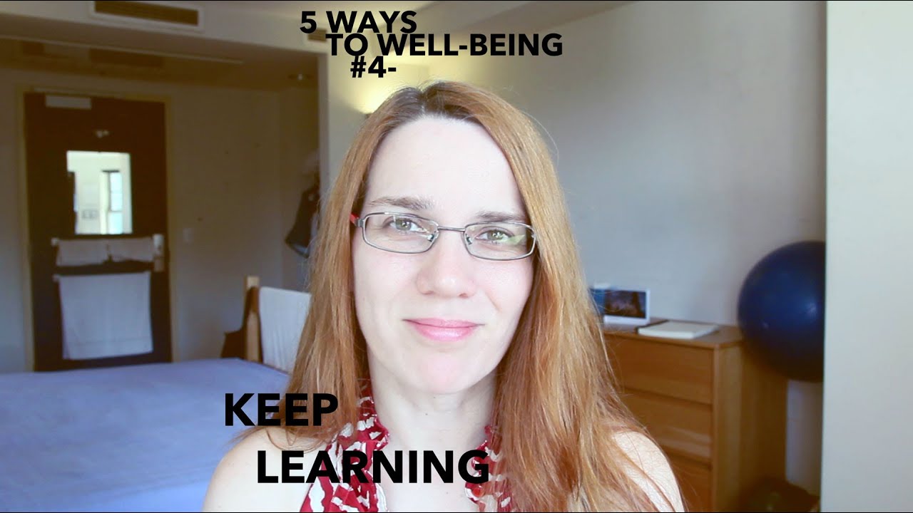 5 Ways to Wellbeing #4 - Keep Learning - YouTube