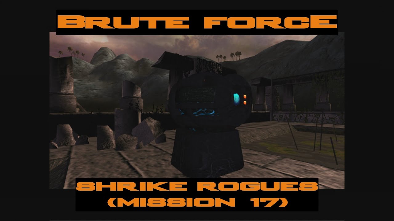 Brute Force - Shrike Rogues (Mission 17) - YouTube