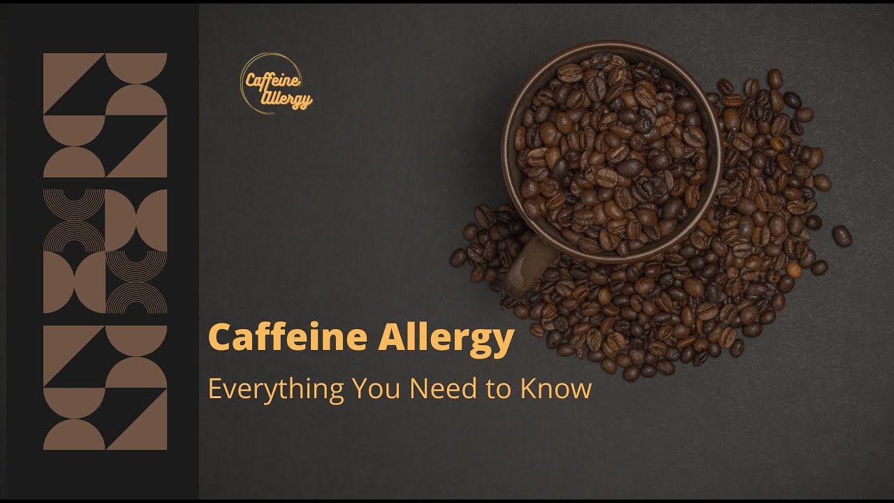 Caffeine Allergy: Everything You Need to Know - YouTube