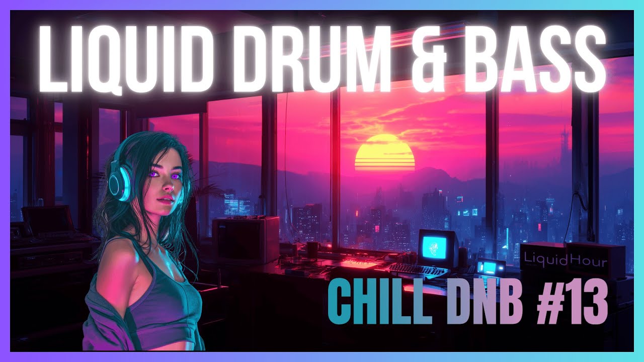 Relaxing Melodic Liquid drum and bass | Chill Vibes #13 | LiquidHour DnB - YouTube