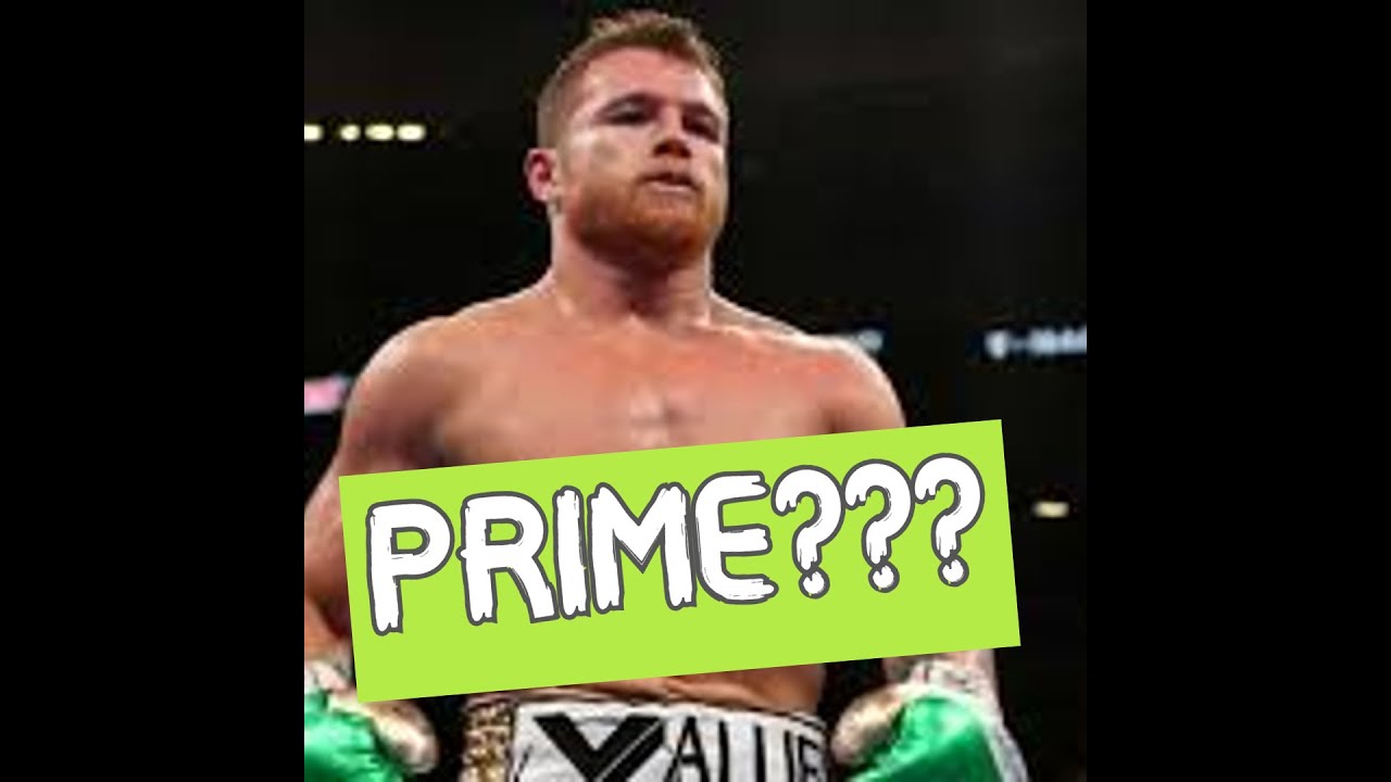 Canelo Alvarez‘ Prime Is Hard To Pin Point! Here’s Why! - YouTube