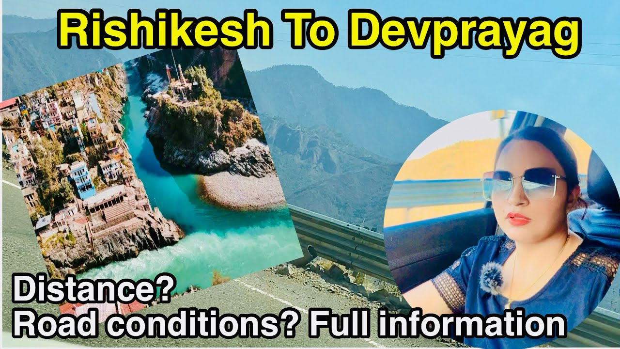 Rishikesh To Devprayag Sangam By Road | Ganga Sangam Tour Guide ...
