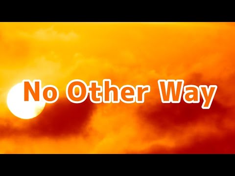 No Other Way [LYRICS] - YouTube