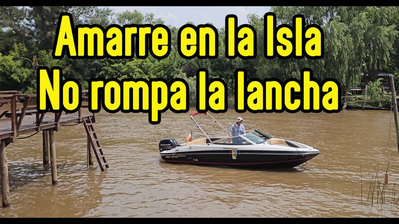 Si va a amarrar en la Isla, no rompa la lancha. Se lo explicamos en ...