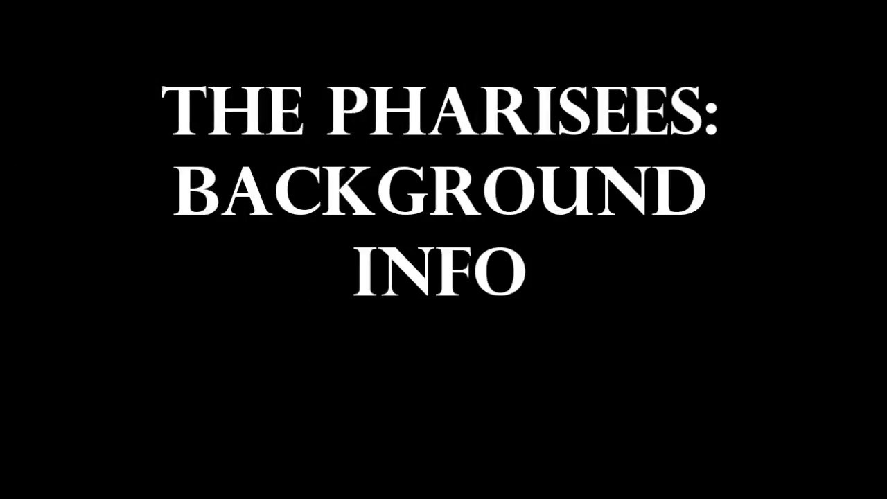PHARISEES : BACKGROUND INFO - YouTube