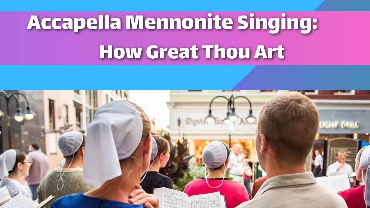 Accapella Mennonite Singing How Great Thou Art - YouTube