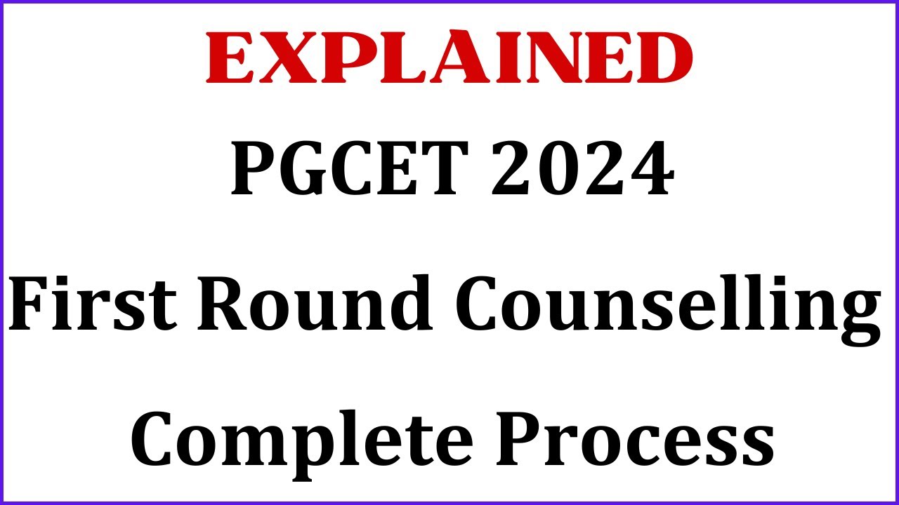 PGCET 2024 | PGCET First Round Counselling Complete Process 2024 ...