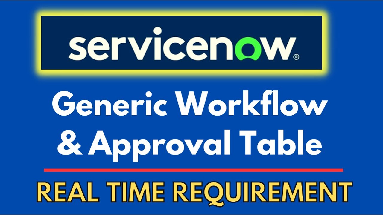 ServiceNow Generic Workflow Requirement | ServiceNow Realtime ...